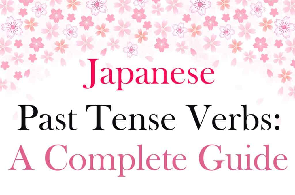 Mastering Japanese Past Tense Verbs - The True Japan