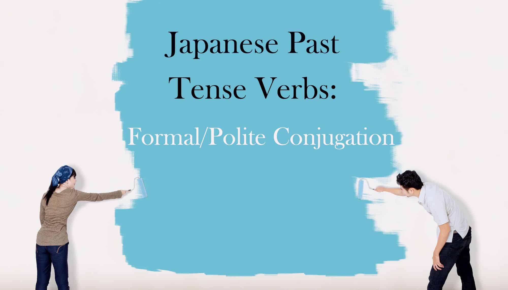 Mastering Japanese Past Tense Verbs - The True Japan